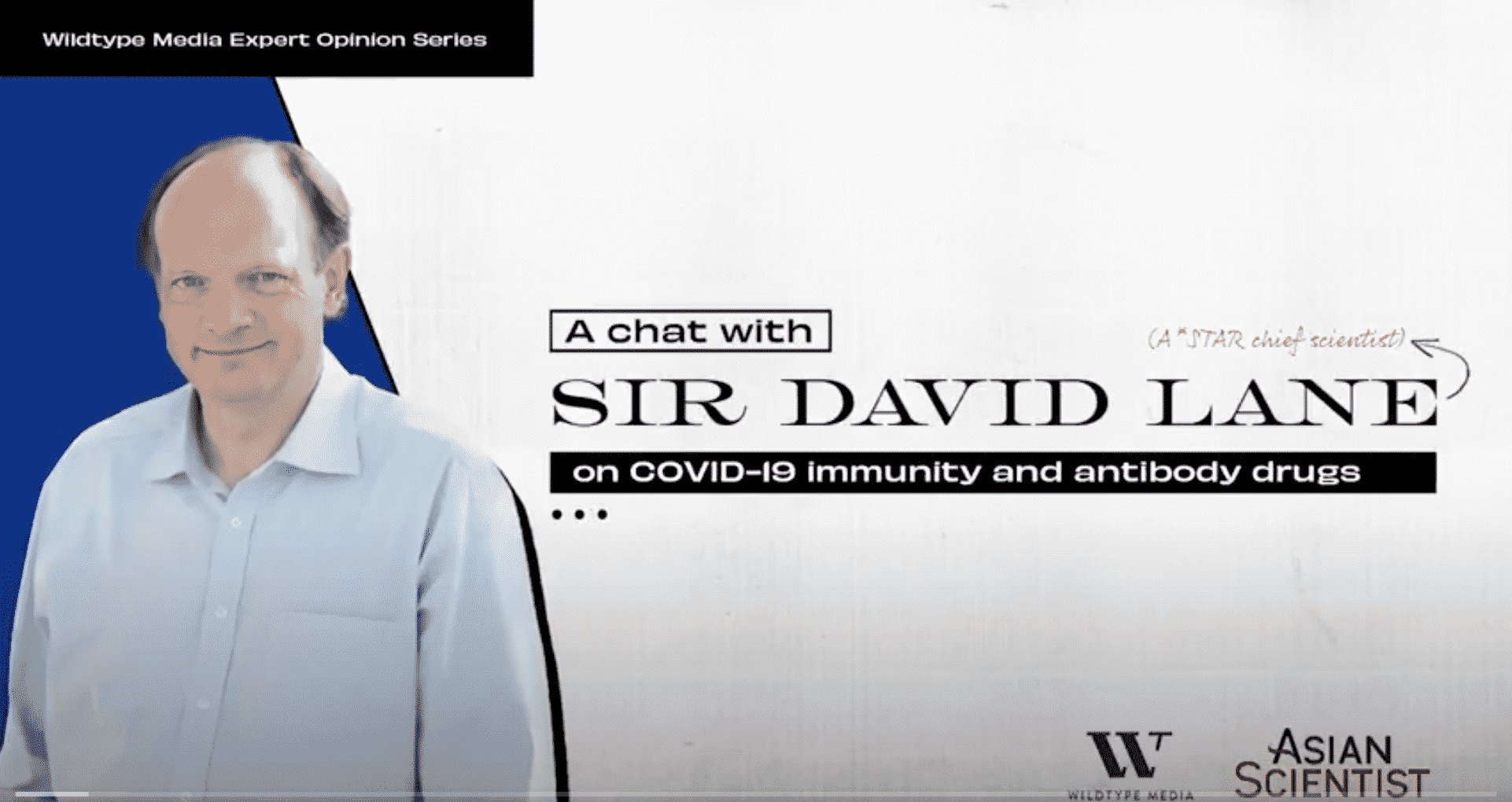 A CHAT WITH SIR DAVID LANE ON COVID-19 IMMUNITY AND ANTIBODY DRUGS ...